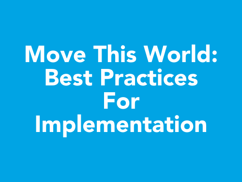 Move This World: Best Practices for Implementation - Move This World