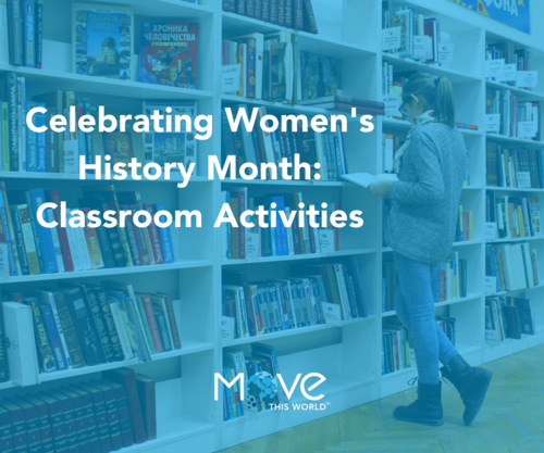 Celebrating Women's History Month: Classroom Activities - Move This World