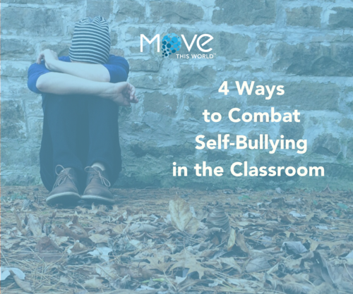 4 Ways to Combat Self-Bullying in the Classroom - Move This World