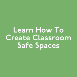 Learn Ways To Create Classroom Safe Spaces | Move This World