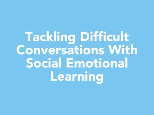 Tackling Difficult Conversations with Social Emotional Learning - Move ...