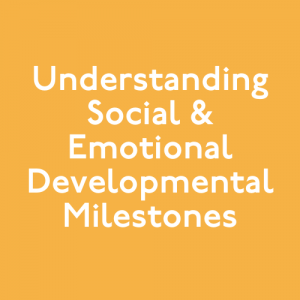 Understanding Social & Emotional Developmental Milestones - Move This World