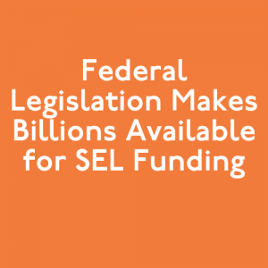 Federal Legislation Makes Billions Available for SEL Funding - Move ...