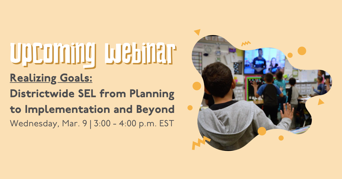Realizing Goals: Districtwide SEL from Planning to Implementation and ...