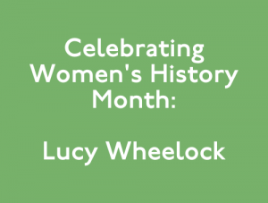 Celebrating Women's History Month: Lucy Wheelock - Move This World