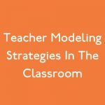 Teacher Modeling Strategies In The Classroom | Move This World